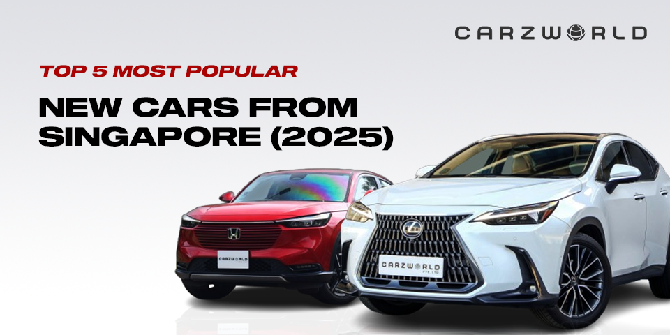 Top 5 Most Popular New Cars from Singapore (2025) - CarZ World | New ...